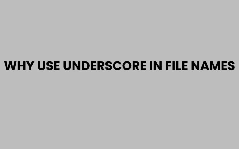 Why Use Underscore in File Names for Better Organization