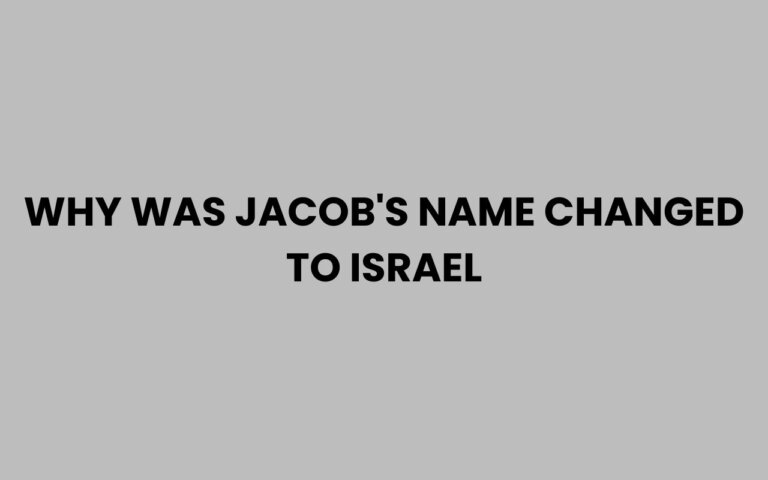 Why Was Jacob's Name Changed to Israel? Meaning Explained